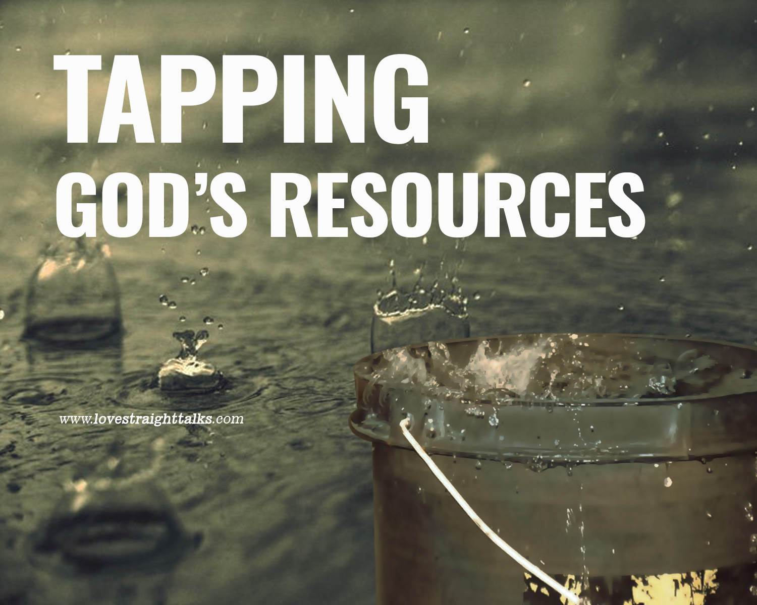 TAPPING GOD'S RESOURCES - Love Straight Talks