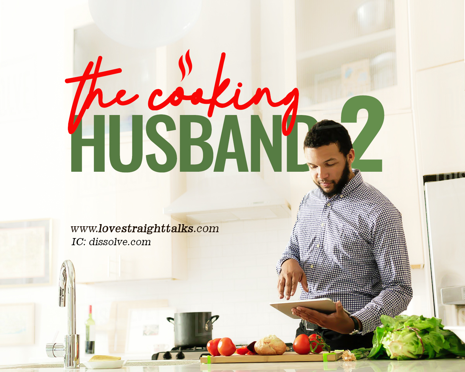 THE COOKING HUSBAND (PART 2): MEN AT THE GATES - Love Straight Talks